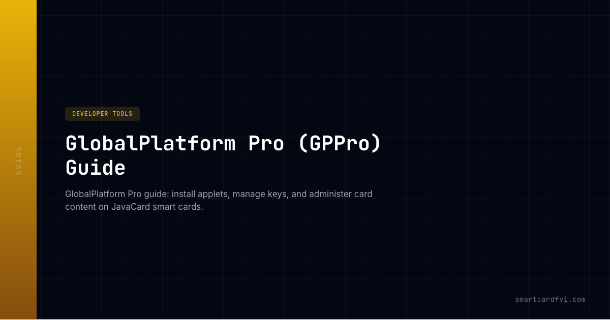 GlobalPlatform Pro (GPPro) Guide — SmartCardFYI